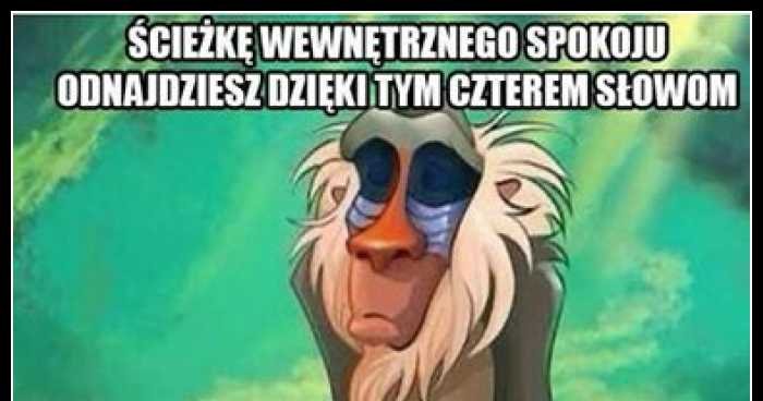 Ścieżkę wewnętrznego spokoju odnajdziesz dzięki tym czterem słowom memy ...