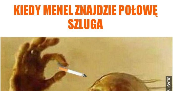 Kiedy menel znajdzie połowę szluga memy, gify i śmieszne obrazki ...