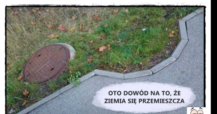 Oto dowód, że ziemia się przemieszcza memy, gify i śmieszne obrazki ...