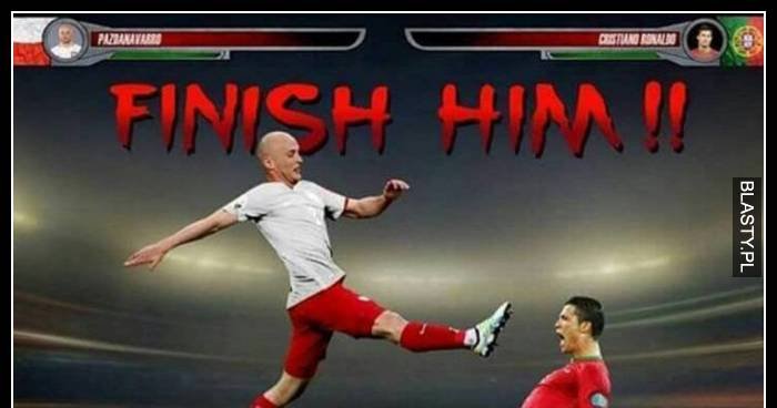 Finish him - pazdan vs cristiano ronaldo memy, gify i śmieszne obrazki ...