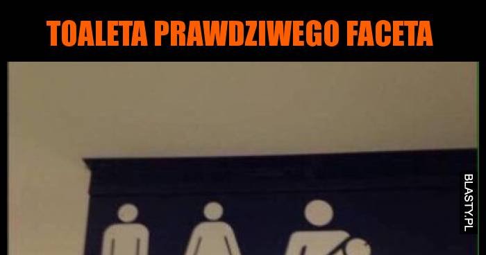 Toaleta prawdziwego faceta memy, gify i śmieszne obrazki facebook ...