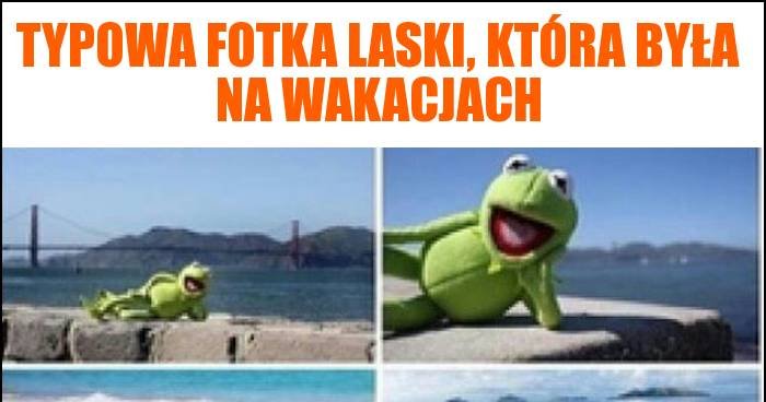 Typowa fotka laski, która była na wakacjach memy, gify i śmieszne ...