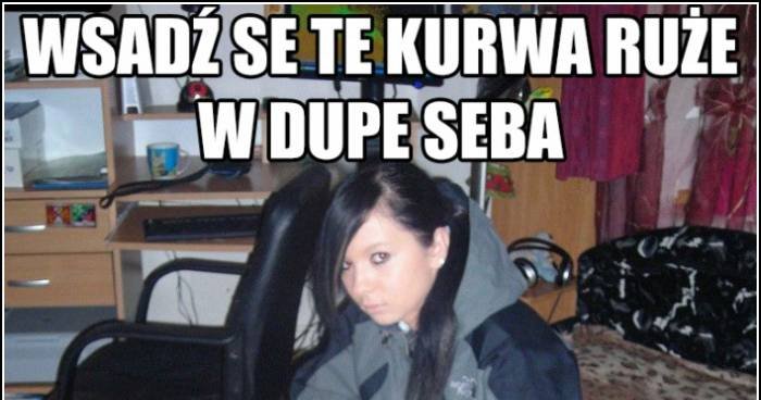 wsadź se te kurwa ruże w supe seba memy, gify i śmieszne obrazki ...