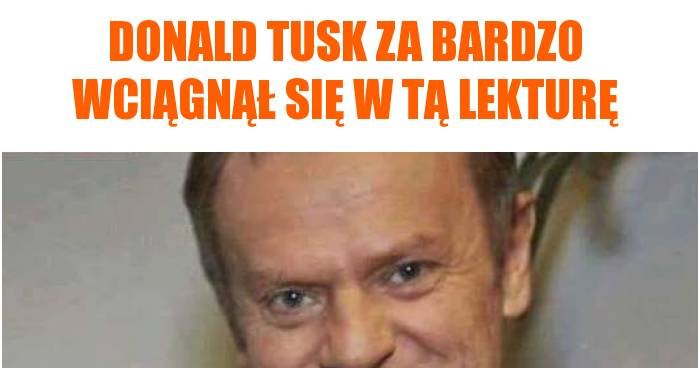 tusk memy, gify i śmieszne obrazki facebook, tapety, demotywatory zdjęcia
