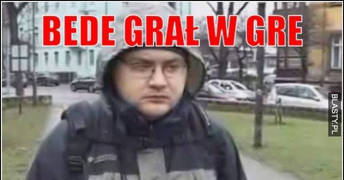 Bede grał w gre memy, gify i śmieszne obrazki facebook, tapety ...