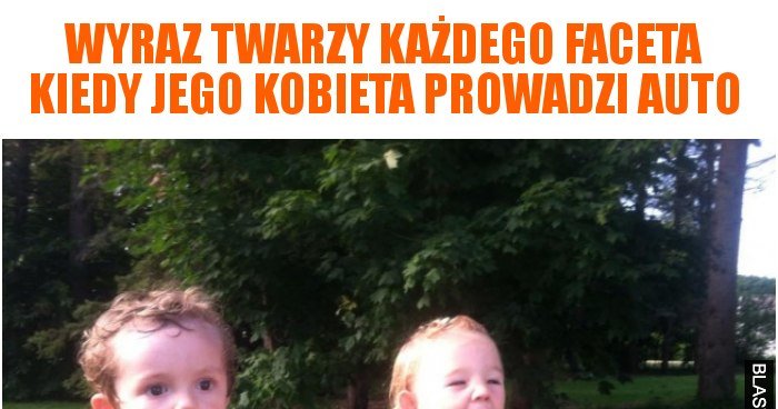 Wyraz Twarzy Każdego Faceta Kiedy Jego Kobieta Prowadzi Auto Memy Y I śmieszne Obrazki