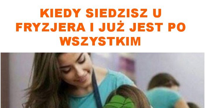 Kiedy siedzisz u fryzjera i już jest po wszystkim memy, gify i śmieszne ...