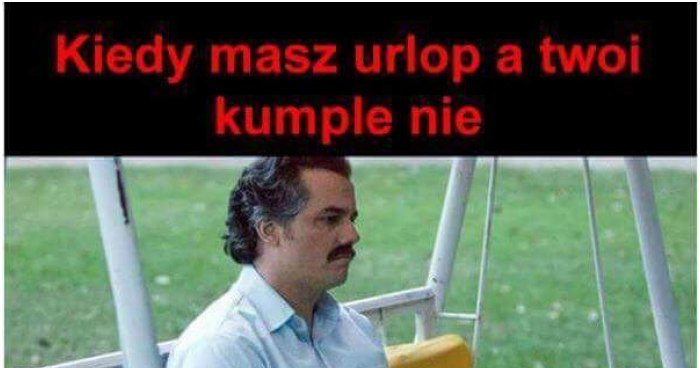 Kiedy masz urlop, a twoi kumple nie memy, gify i śmieszne obrazki ...