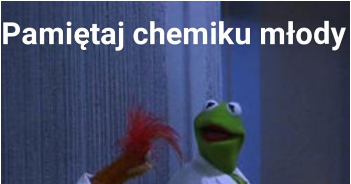 Pamiętaj chemiku młody memy, gify i śmieszne obrazki facebook, tapety ...