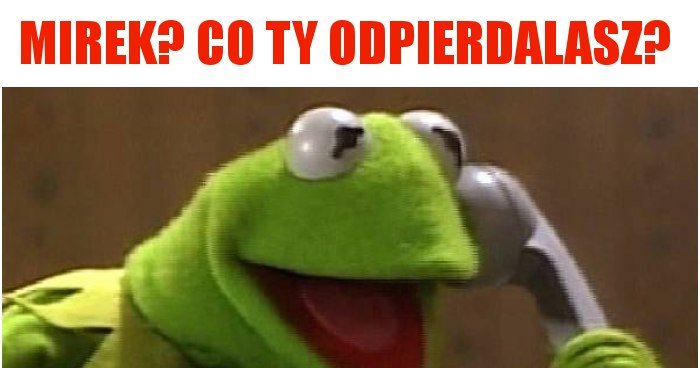 MIREK? CO TY ODPIERDALASZ? memy, gify i śmieszne obrazki facebook ...