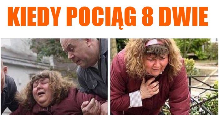 Kiedy pociąg 8 DWIE memy, gify i śmieszne obrazki facebook, tapety ...