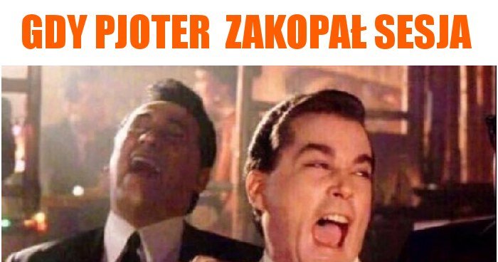 Gdy Pjoter zakopał sesja memy, gify i śmieszne obrazki facebook, tapety ...