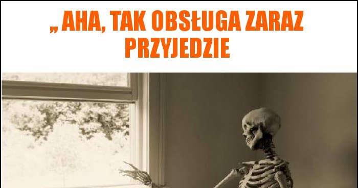 ,, Aha, tak obsługa zaraz przyjedzie memy, gify i śmieszne obrazki facebook, tapety ...