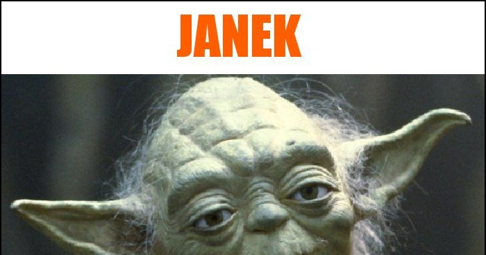 Janek memy, gify i śmieszne obrazki facebook, tapety, demotywatory zdjęcia