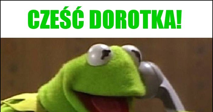 Cześć dorotka! memy, gify i śmieszne obrazki facebook, tapety ...