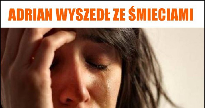 Adrian wyszedł ze śmieciami memy, gify i śmieszne obrazki facebook ...
