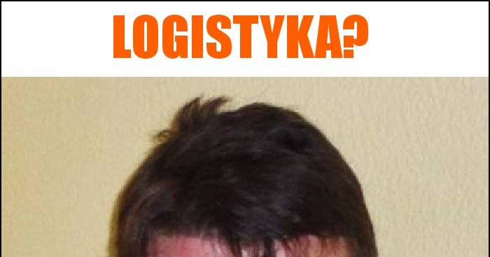 Logistyka? memy, gify i śmieszne obrazki facebook, tapety, demotywatory ...