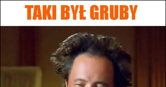 Taki był gruby memy, gify i śmieszne obrazki facebook, tapety ...