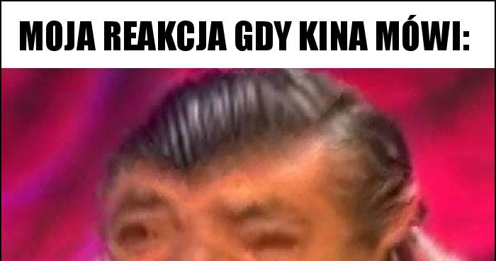 MOJA REAKCJA GDY KINA MÓWI: memy, gify i śmieszne obrazki facebook ... MOJA REAKCJA GDY KINA MÓWI: memy, gify i śmieszne obrazki facebook ...