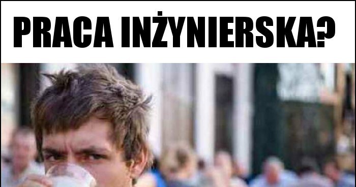 Praca inżynierska? memy, gify i śmieszne obrazki facebook, tapety ...