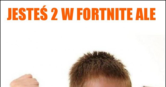 Jesteś 2 w fortnite ale memy, gify i śmieszne obrazki facebook, tapety ...