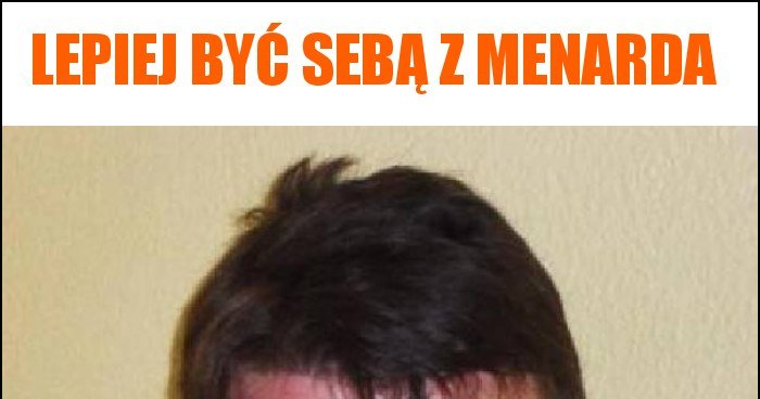 Lepiej być Sebą z Menarda memy, gify i śmieszne obrazki facebook ...