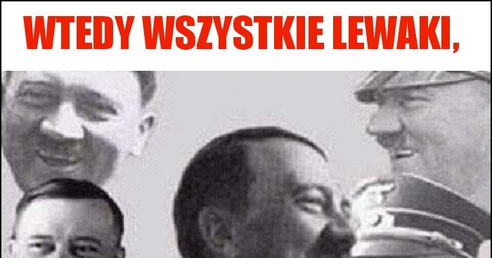 Wtedy wszystkie lewaki, memy, gify i śmieszne obrazki facebook, tapety ...