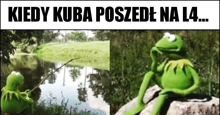 Kiedy Kuba poszedł na L4... memy, gify i śmieszne obrazki facebook ...