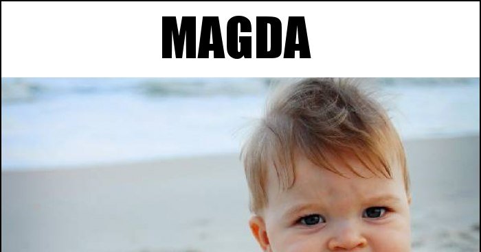 Magda memy, gify i śmieszne obrazki facebook, tapety, demotywatory zdjęcia