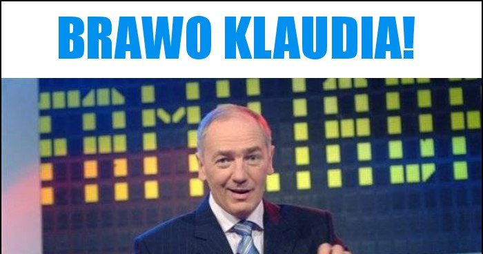 BRAWO KLAUDIA! memy, gify i śmieszne obrazki facebook, tapety ...