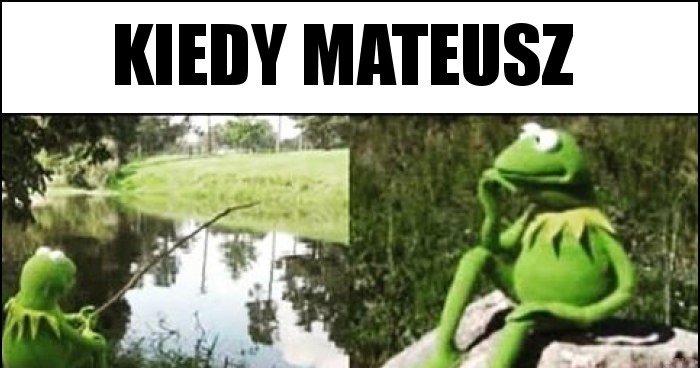 Kiedy mateusz memy, gify i śmieszne obrazki facebook, tapety ...