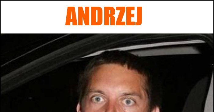 Andrzej memy, gify i śmieszne obrazki facebook, tapety, demotywatory ...