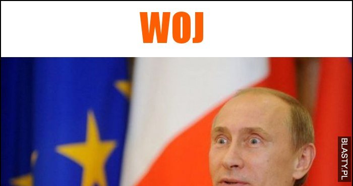 woj memy, gify i śmieszne obrazki facebook, tapety, demotywatory zdjęcia