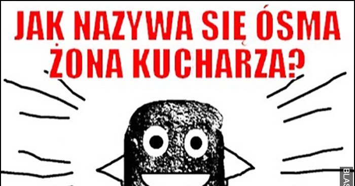 Jak nazywa się ósma żona kucharza? Usmażona memy, gify i śmieszne ...
