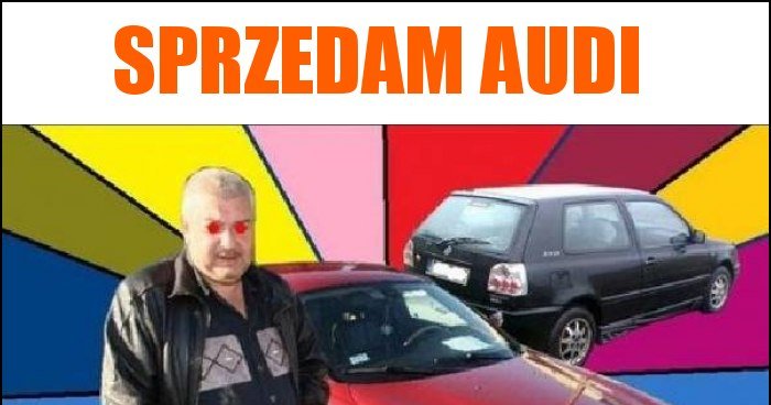 Sprzedam audi memy, gify i śmieszne obrazki facebook, tapety ...