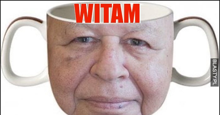 Witam memy, gify i śmieszne obrazki facebook, tapety, demotywatory zdjęcia