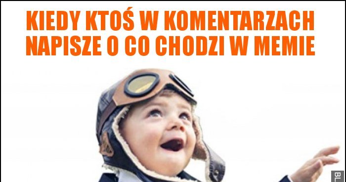 Kiedy ktoś w komentarzach napisze o co chodzi w memie memy, gify i śmieszne obrazki facebook ...