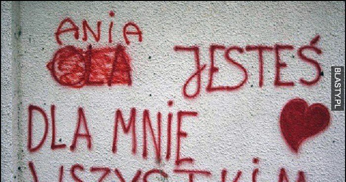 Ania Ola jesteś dla mnie wszystkim zmienione zamazane imię napis na ...