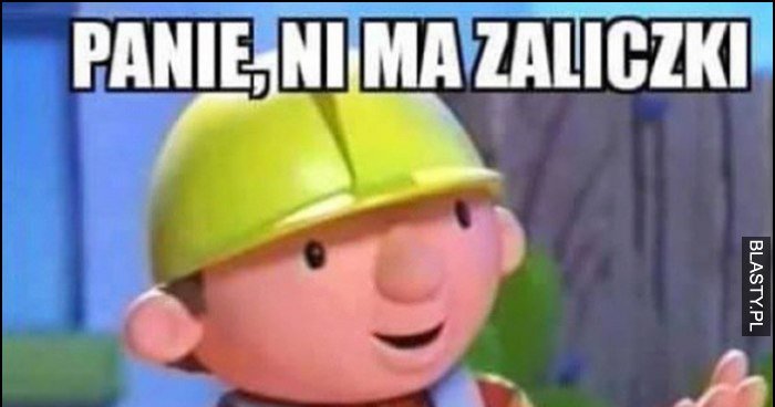 Bob Budowniczy, Panie, nie ma zaliczki, nie ma roboty memy, gify i ...