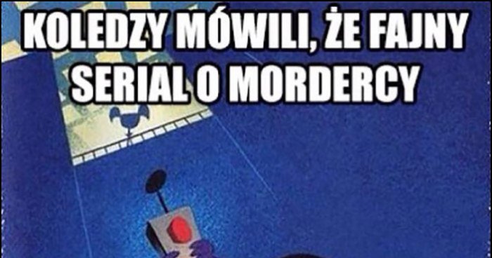 Dexter bajka koledzy mówili, że fajny serial o mordercy, jestem w ...