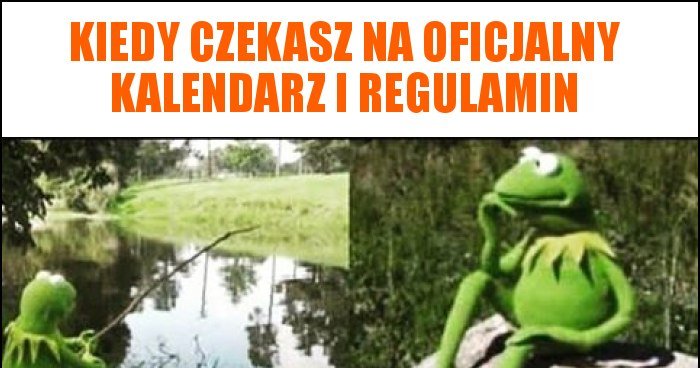 Kiedy czekasz na oficjalny kalendarz i regulamin memy, gify i śmieszne ...