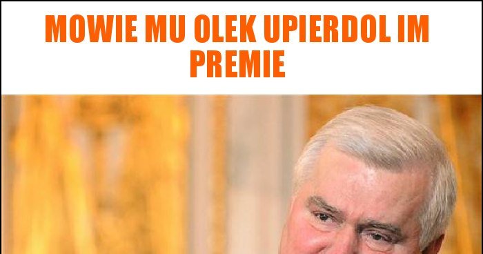 Mowie mu Olek upierdol im premie memy, gify i śmieszne obrazki facebook ...