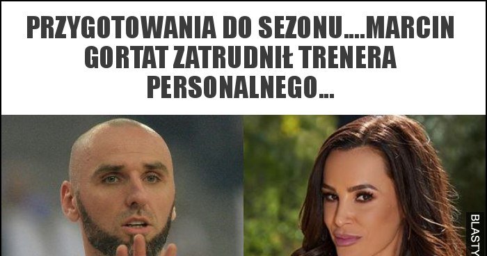 PRZYGOTOWANIA DO SEZONU....MARCIN GORTAT ZATRUDNIŁ TRENERA PERSONALNEGO ...