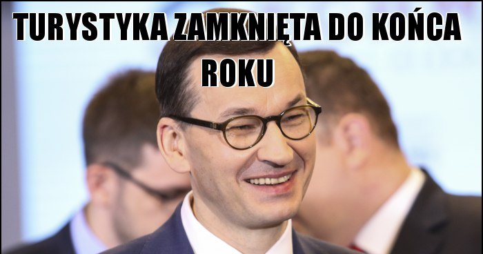 TURYSTYKA ZAMKNIĘTA DO KOŃCA ROKU memy, gify i śmieszne obrazki ...