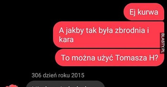 A jakby była zbrodnia i kara to można użyć Tomasza Hajto? Nie bo nie ...
