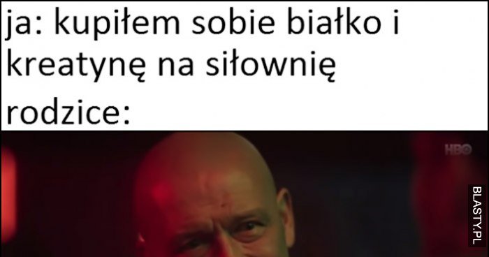 Ja: kupiłem sobie białko i kreatynę na siłownie, rodzice: Ty ćpunie ...