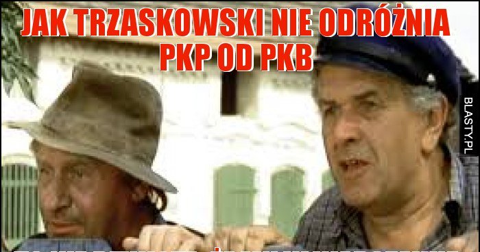 Jak Trzaskowski nie odróżnia PKP od PKB memy, gify i śmieszne obrazki ...