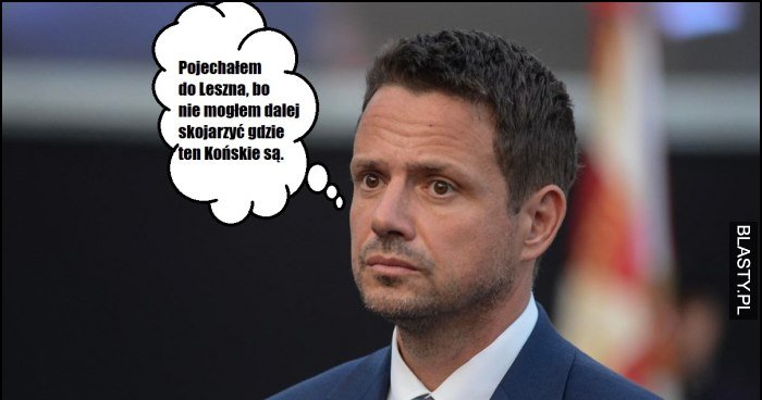 Trzaskowski wyjaśnia dlaczego pojechał do Leszna memy, gify i śmieszne ...