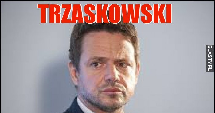 Trzaskowski memy, gify i śmieszne obrazki facebook, tapety ...