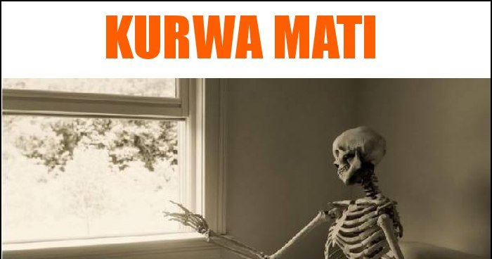 kurwa mati memy, gify i śmieszne obrazki facebook, tapety, demotywatory ...